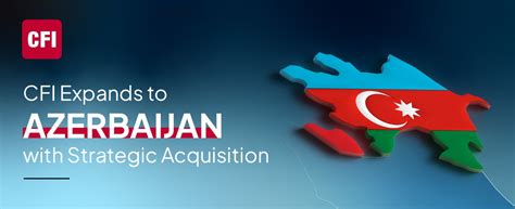 Cfi เข้าสู่พื้นที่นายหน้าอาเซอร์ไบจานผ่านการซื้อกิจการ Azfinance Financefeeds