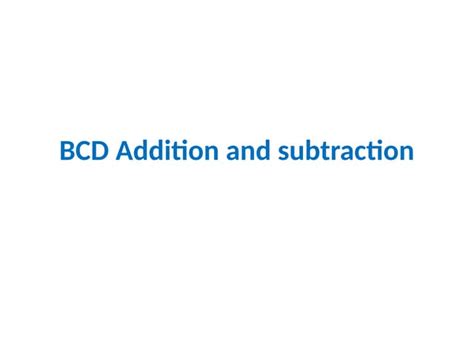 Bcd Addition And Subtraction In Digital Pptx