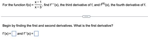 Solved For The Function Fxx−3x−1 Find F′′′x The Third