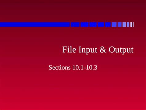 Ppt File Input Output Sections 10 1 10 3 Outcomes Know The