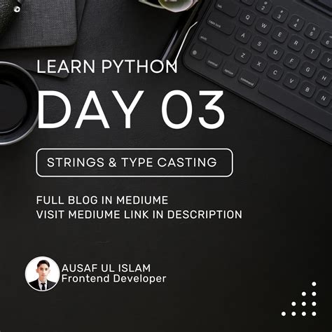 Learn Python — Day 3 Strings And Type Casting In Python By Ausaf Ul Islam Feb 2025 Medium