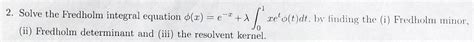 Solved 2 Solve The Fredholm Integral Equation