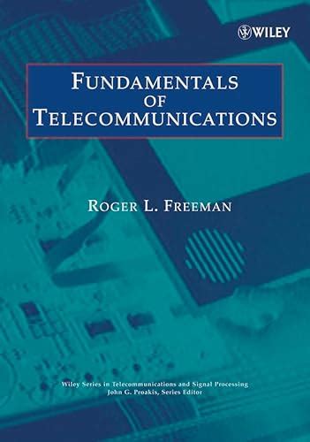 Fundamentals Of Telecommunications Wiley Series In Telecommunications And Signal Processing