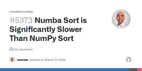 Numba Sort Is Significantly Slower Than Numpy Sort · Issue 5373 · Numbanumba · Github
