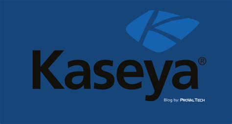 Kaseya Products Release And Improvements Proval Tech