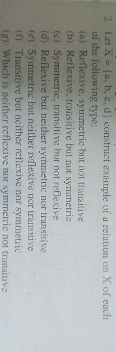 Let X A B C D Construct Example Of A Relation On X Of Each Of The Follo