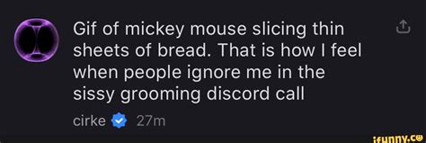  Of Mickey Mouse Slicing Thin Sheets Of Bread That Is How I Feel When People Ignore Me In
