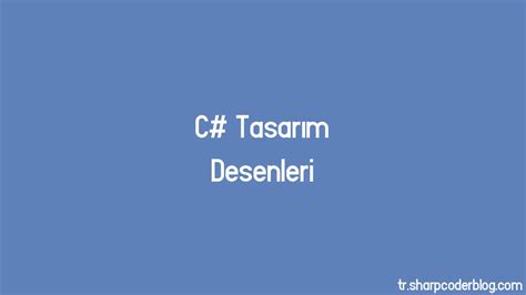 C Tasarım Desenleri Sharp Coder Blog C Tasarım Desenleri Sharp Coder Blog