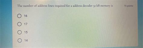 Solved The Number Of Address Lines Required For A Address