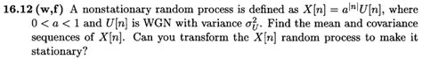 Solved 16 12 W F A Nonstationary Random Process Is Defined