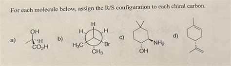 Solved For Each Molecule Below Assign The R S Configuration