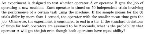 Solved An Experiment Is Designed To Test Whether Operator A Chegg Com