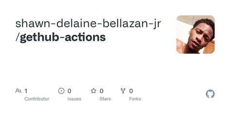 Github Shawn Delaine Bellazan Jrgethub Actions