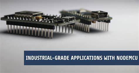 Developing Industrial Grade Applications With Nodemcu