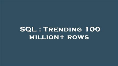 Sql Trending 100 Million Rows Youtube