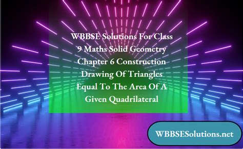 Wbbse Solutions For Class 9 Maths Solid Geometry Chapter 6 Construction Drawing Of Triangles