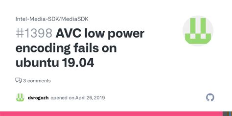 Avc Low Power Encoding Fails On Ubuntu 1904 · Issue 1398 · Intel Media Sdkmediasdk · Github