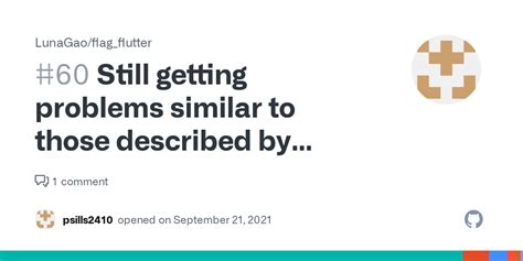 Still Getting Problems Similar To Those Described By Issue Issue LunaGao Flag