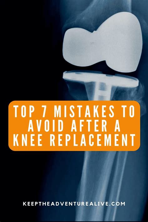What Not To Do After Knee Replacement Top 7 Mistakes To Avoid Keep The Adventur Knee