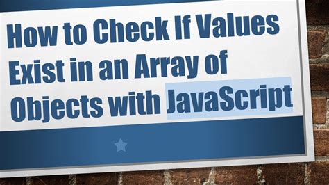 how to check if values exist in an array of objects with javascript