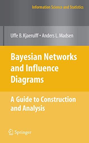 Bayesian Networks And Influence Diagrams A Guide To Construction And Analysis Information