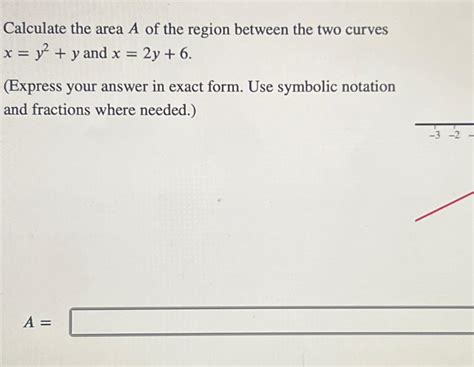 Solved Calculate The Area A Of The Region Between The Two Chegg Com