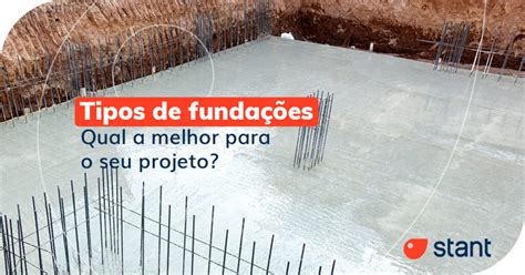 Tipos De Fundações Como Escolher A Melhor Opção Para Sua Obra