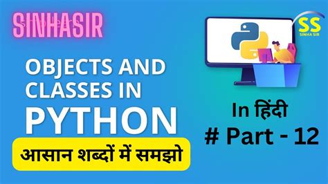 Part 12 Classes And Objects In Python Techmind Tutorials With Sinhasir Youtube