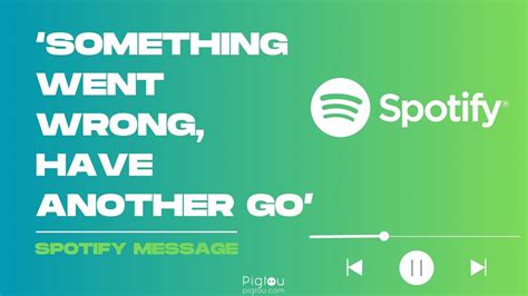 Getting Something Went Wrong Have Another Go On Spotify Heres The
