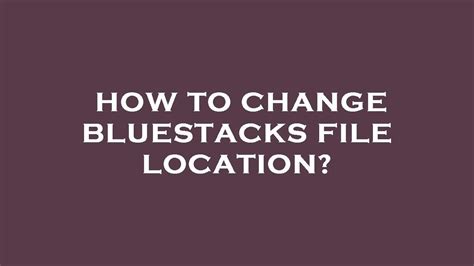 How To Change Bluestacks File Location YouTube