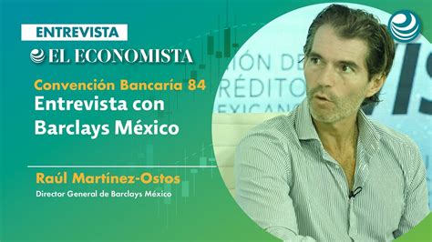 Convención Bancaria 2021 Entrevista Con Raúl Martínez Ostos Director