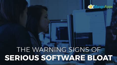 The Warning Signs Of Serious Software Bloat Mangoapps Blog The Warning Signs Of Serious Software Bloat Mangoapps Blog
