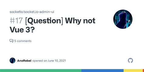 Question Why Not Vue 3 · Issue 17 · Socketio Admin Ui · Github