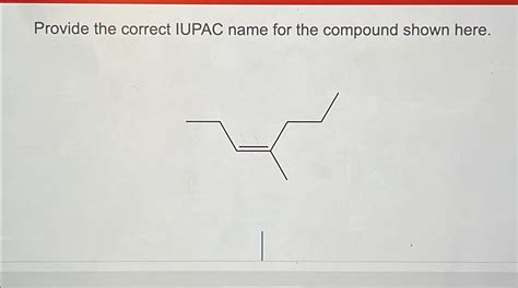 Solved Provide The Correct Iupac Name For The Compound Shown