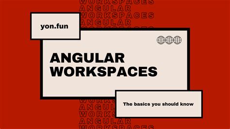 Angular Workspace The Basics You Should Know