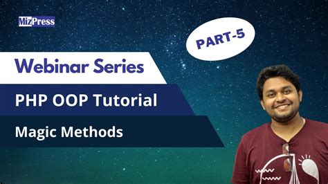 Oop Basics Using Php Webinar Series Part 5 Magic Methods Mrm Youtube