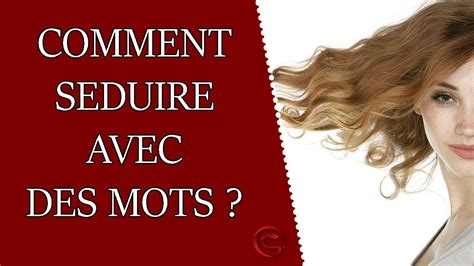 Comment séduire une fille avec des mots Coaching Séduction