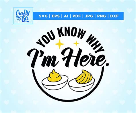 You Know Why Im Here Svg Deviled Egg Svg Deviled Png Cricut