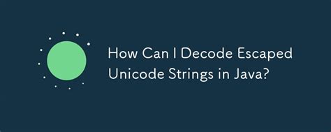How Can I Decode Escaped Unicode Strings In Java Javatutorial Phpcn
