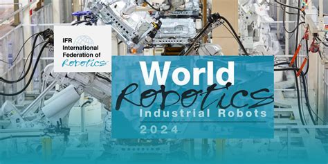 Global Robotics Market Surges Comprehensive Analysis Of Ifr World Robotics Report 2024