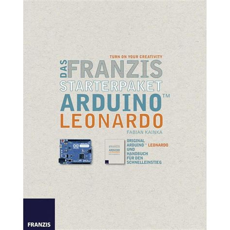 das franzis starterpaket arduino tm leonardo turn on your creativity