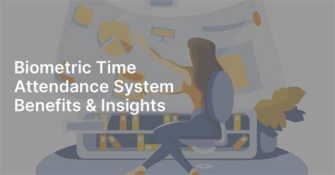Biometric Time Attendance System Benefits And Insights
