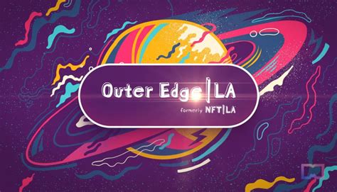Nft La Rebrands As Outer Edge Announces Four Day Web3 And Nft Event Metaverse Post