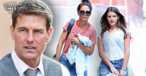 While Tom Cruise Stays Away From His Daughter Ex Wife Katie Holmes