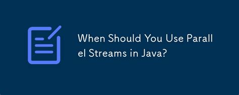 When Should You Use Parallel Streams In Java Javatutorial Phpcn
