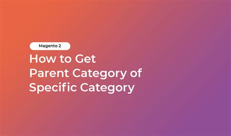 Magento How To Get Parent Category Of Specific Category Hiddentechies