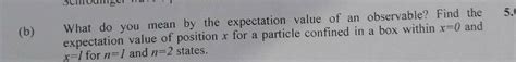 Solved B ﻿what Do You Mean By The Expectation Value Of An