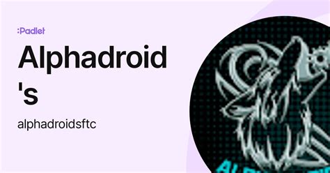 Alphadroids Alphadroidsftc Profile Padlet
