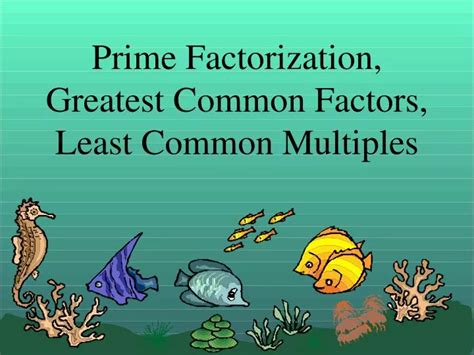 Ppt Prime Factorization Greatest Common Factors Least Common Multiples Powerpoint