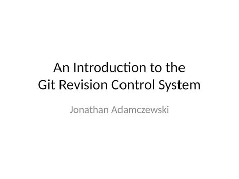 Pptx An Introduction To The Git Revision Control System Dokumentips